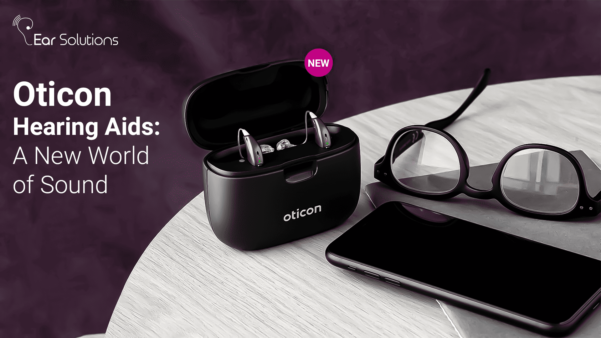 Oticon Hearing Aids: A New World of Sound - Earsolutions