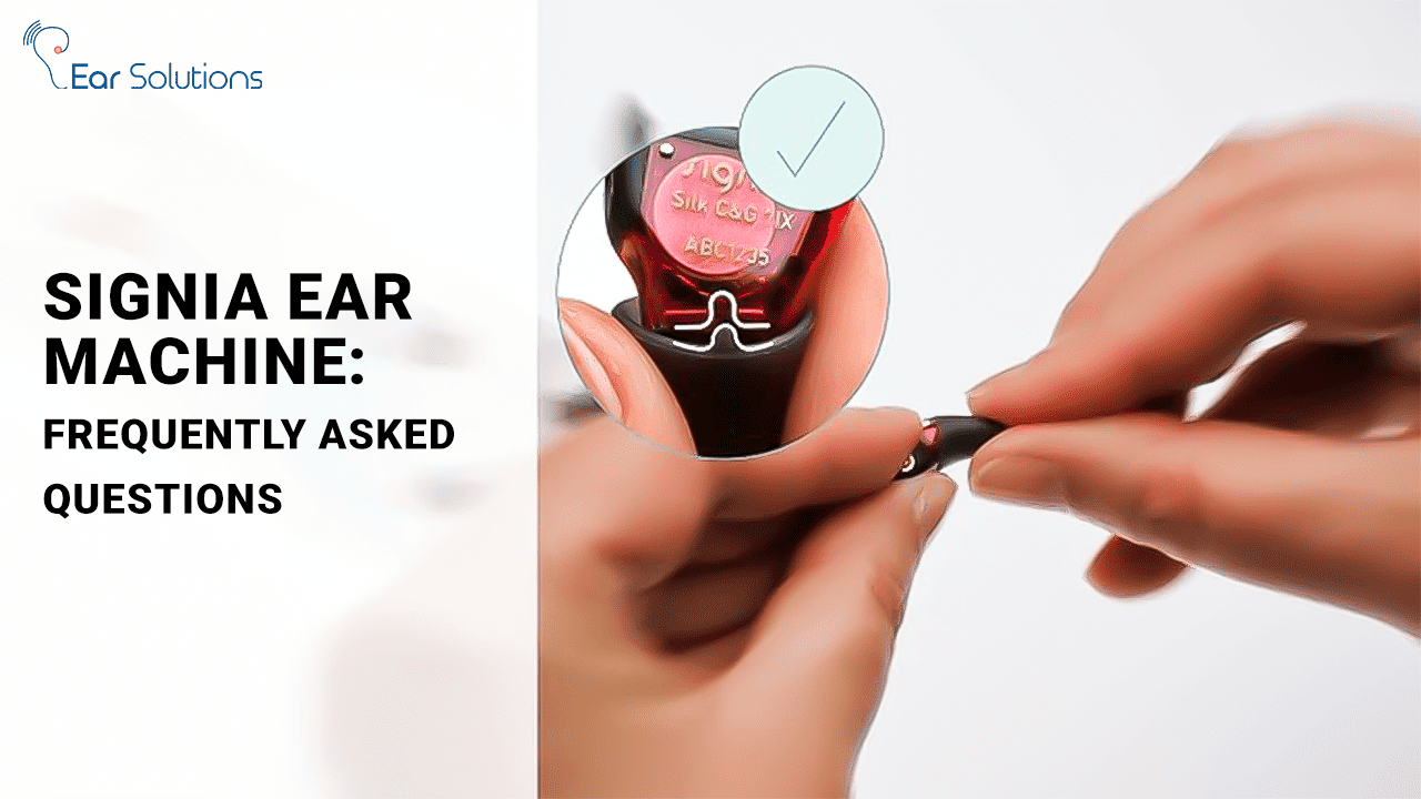 Signia Ear Machine: Frequently Asked Questions - Ear Solutions