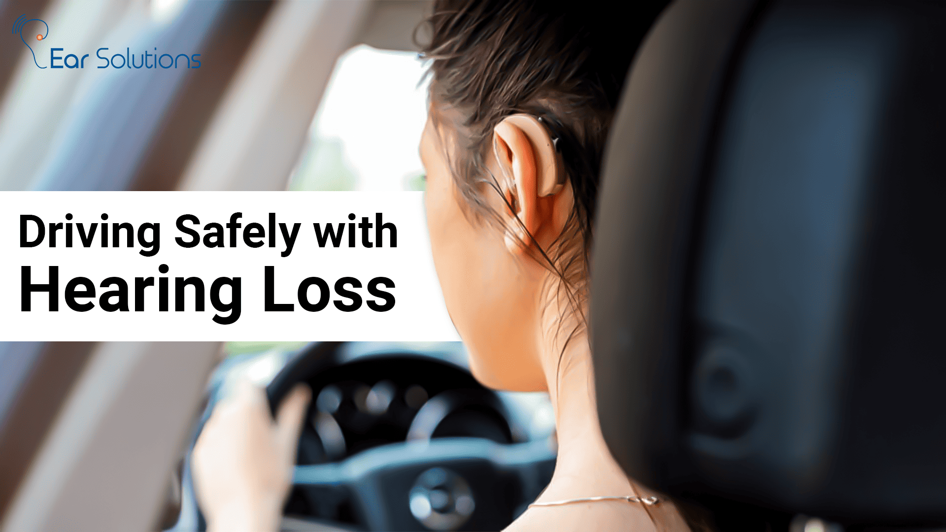 Driving Safely with Hearing Loss: Tips, Technologies, and Hearing Aid ...