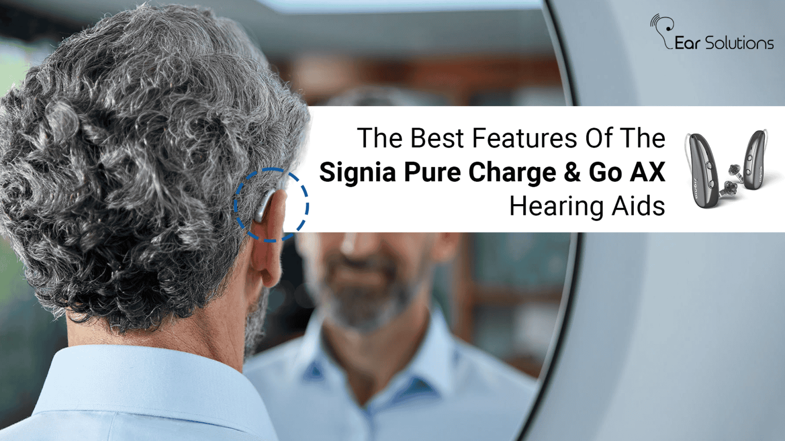 The Best Features Of The Signia Pure Charge & Go AX Hearing Aids