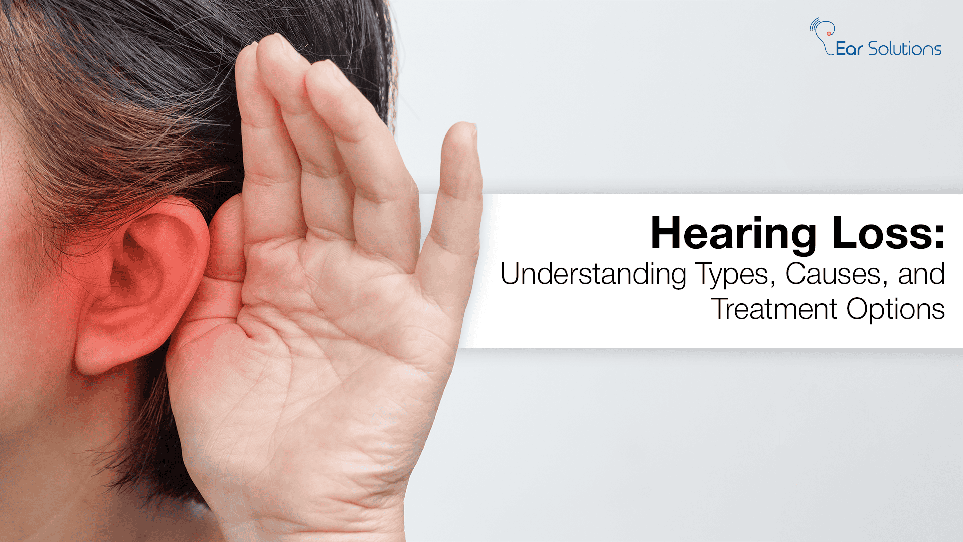 Hearing Loss: Understanding Types, Causes, and Treatment Options