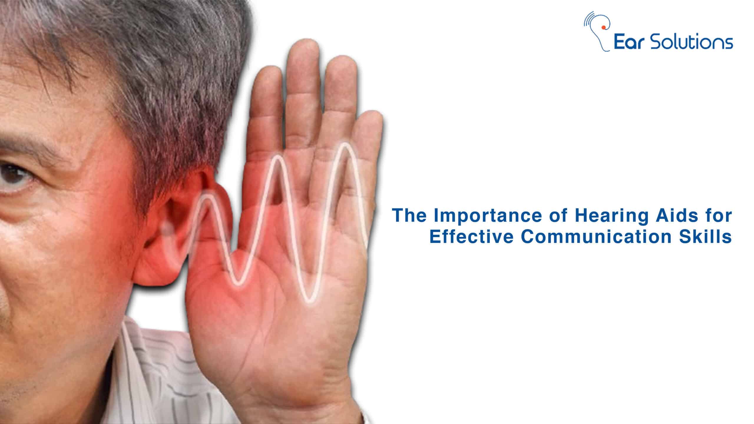 The Importance of Hearing Aids for Effective Communication Skills