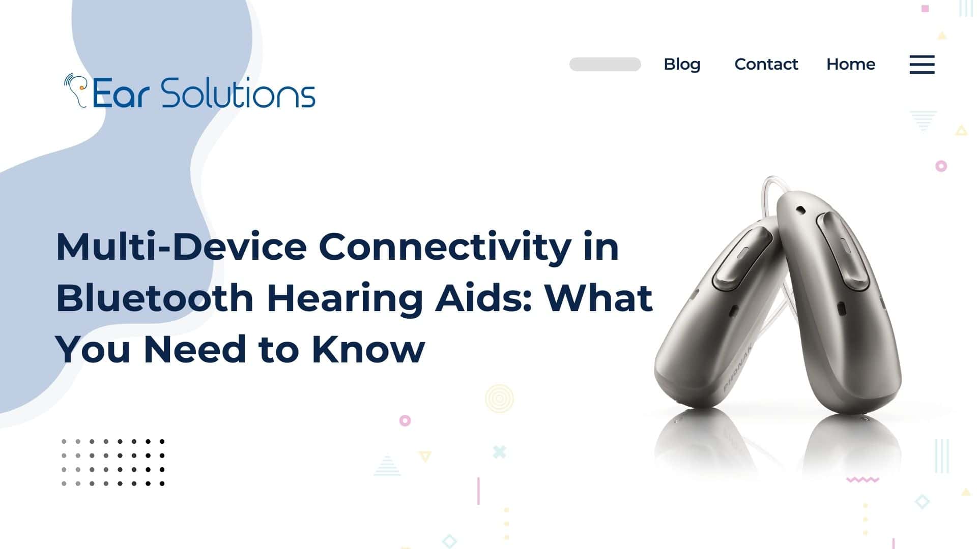 Multi-Device Connectivity in Bluetooth Hearing Aids: What You Need to Know?