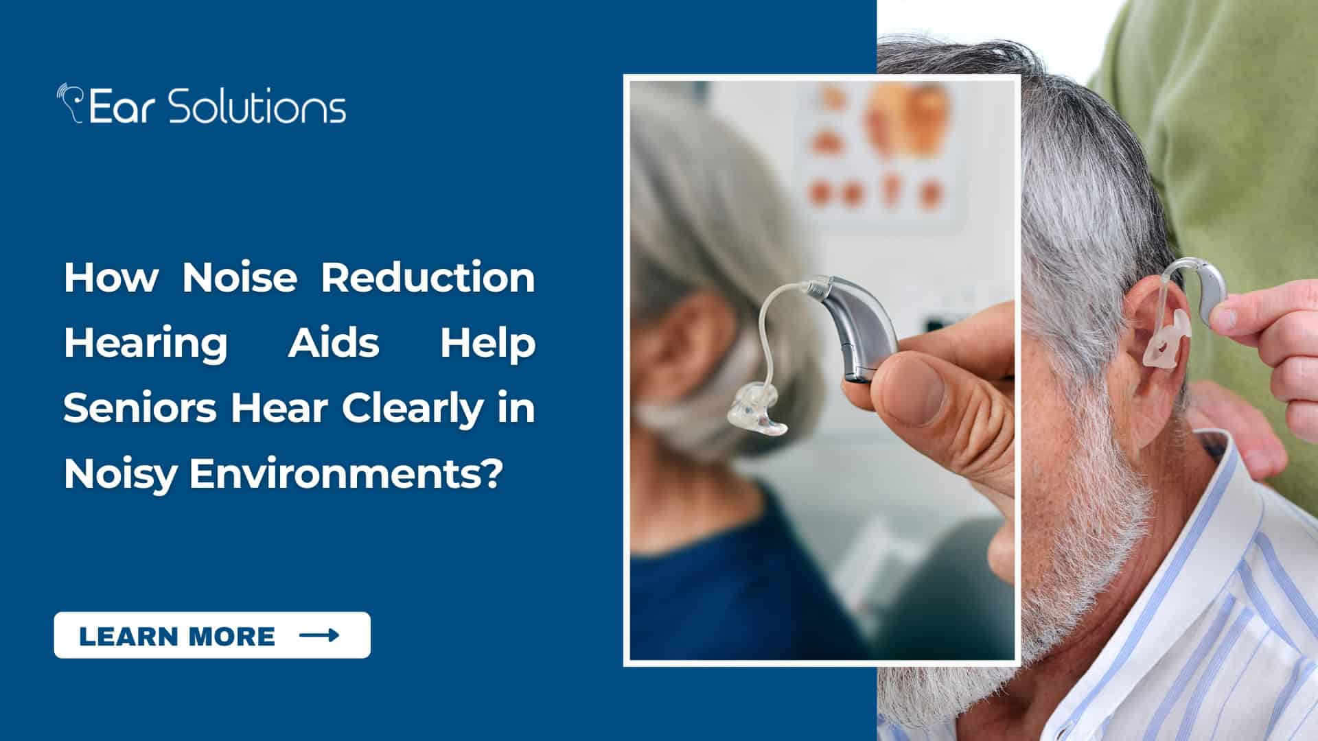 How Noise Reduction Hearing Aids Help Seniors Hear Clearly in Noisy Environments?